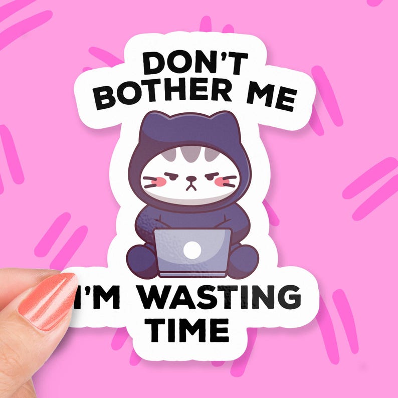 Don’t Bother Me, I’m Wasting Time Sticker, Funny Procrastination ...