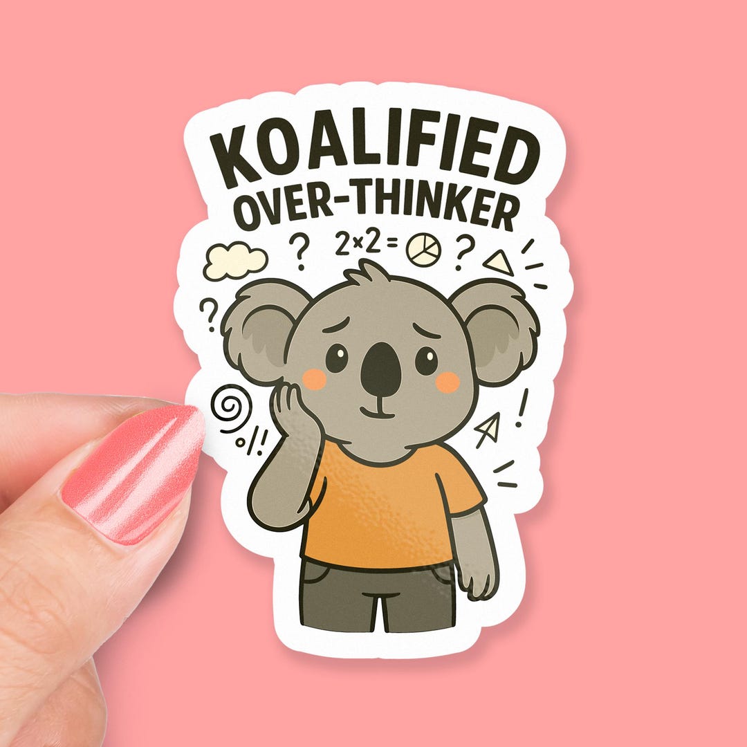 Koalified Overthinker Sticker – Cute Koala Thinking Hard, Funny Animal ...