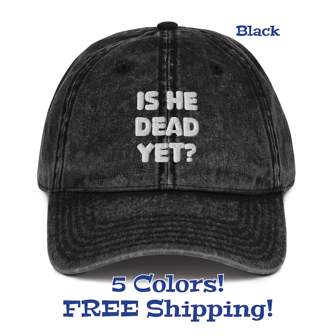 Is He Dead Yet? Anti-trump Washed Cotton Twill Cap - Etsy