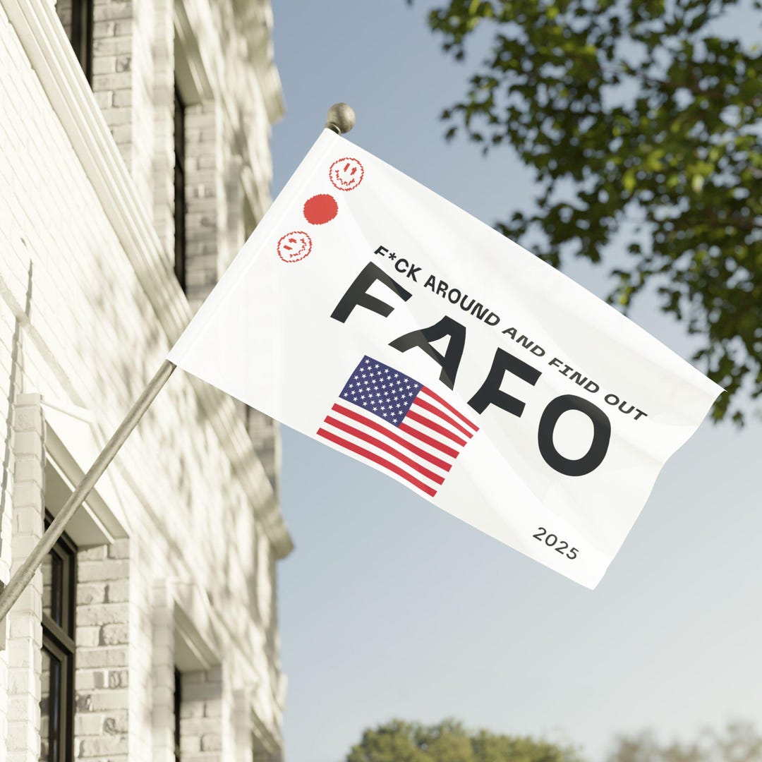 Trump FAFO Flag, Trump Fck Around and Find Out Flag, Liberal, FAFO ...