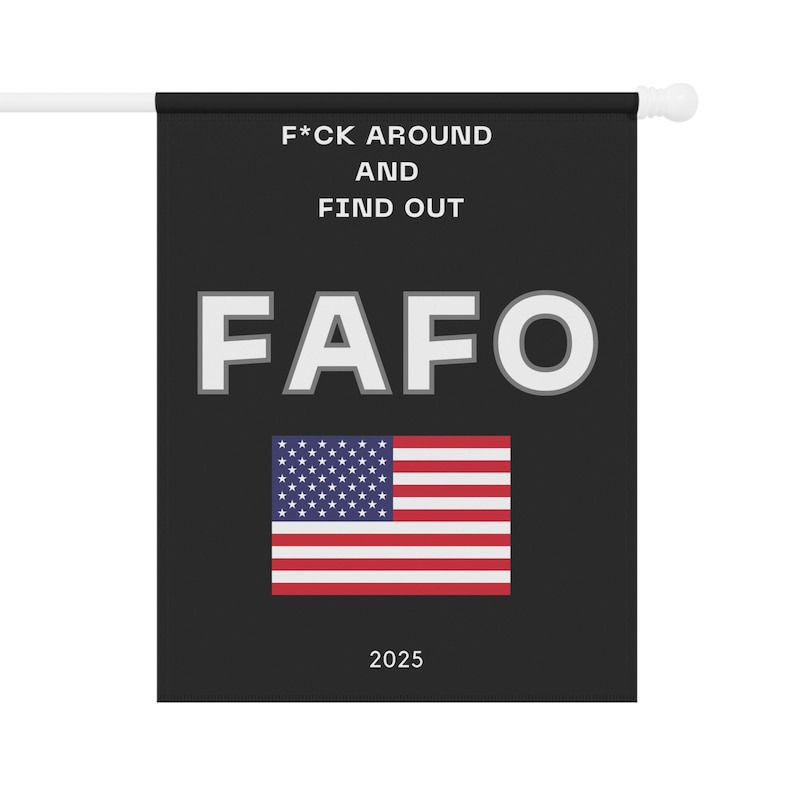 FAFO Flag, Trump Fck Around and Find Out Flag, Liberal, FAFO, American ...