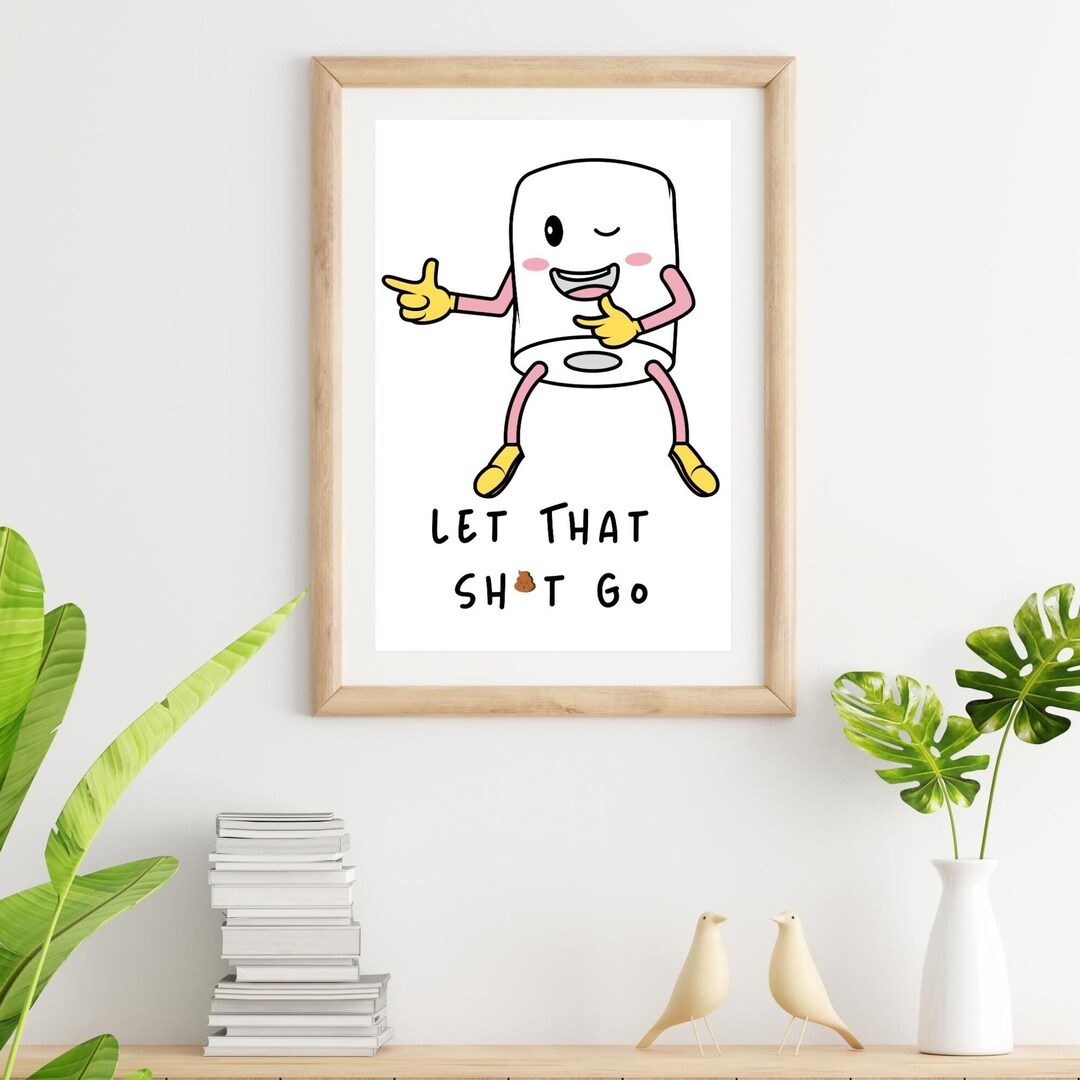 Funny Bathroom Poster – Let That Go Print, Toilet Humor Wall Art ...