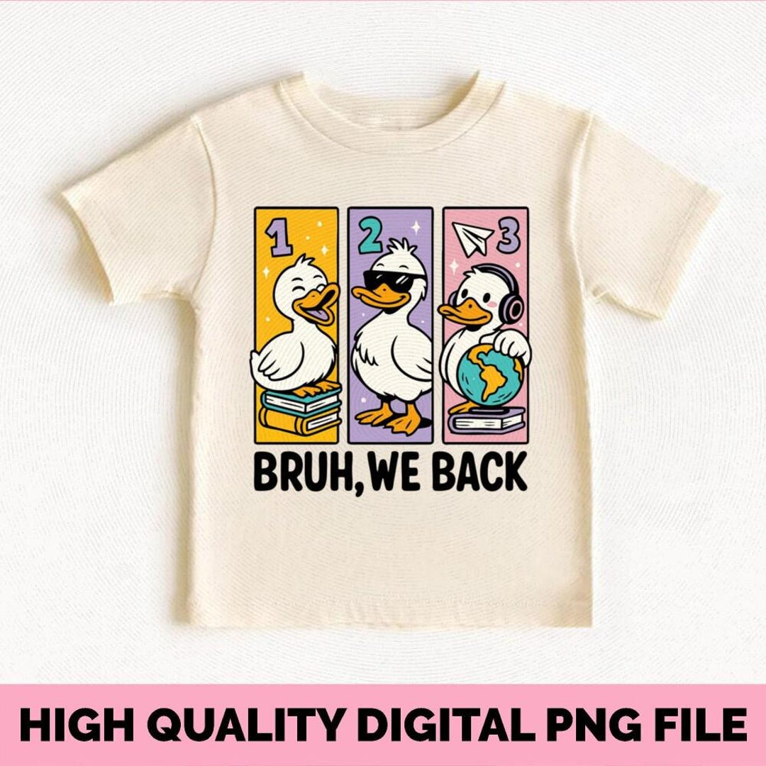 Bruh We Back Silly Goose School PNG Design With Funny Ducks Books ...