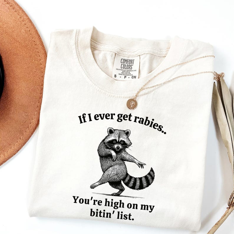If I Ever Get Rabies You’re High on My Bitin’ List, Funny Raccoon Shirt ...