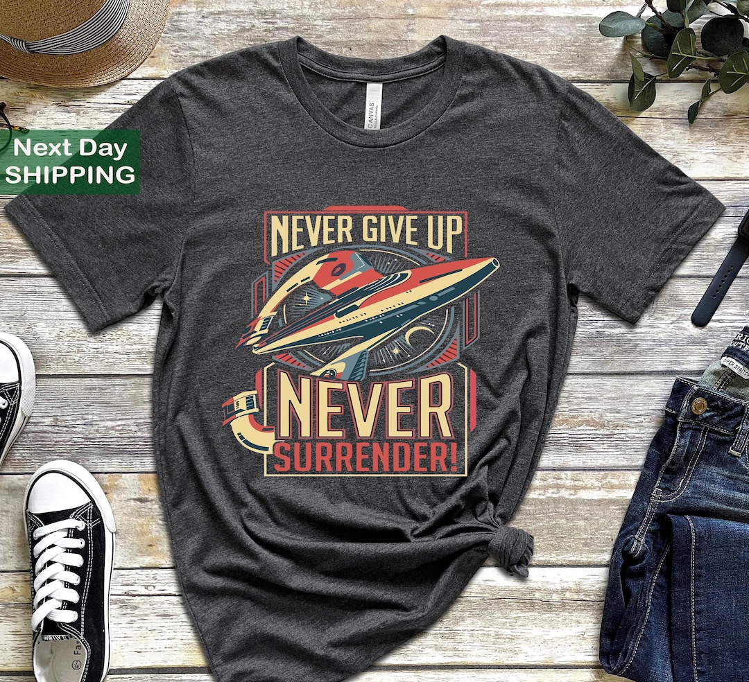 New Galaxy Quest Inspired Never Give up Never Surrender Retro Style ...