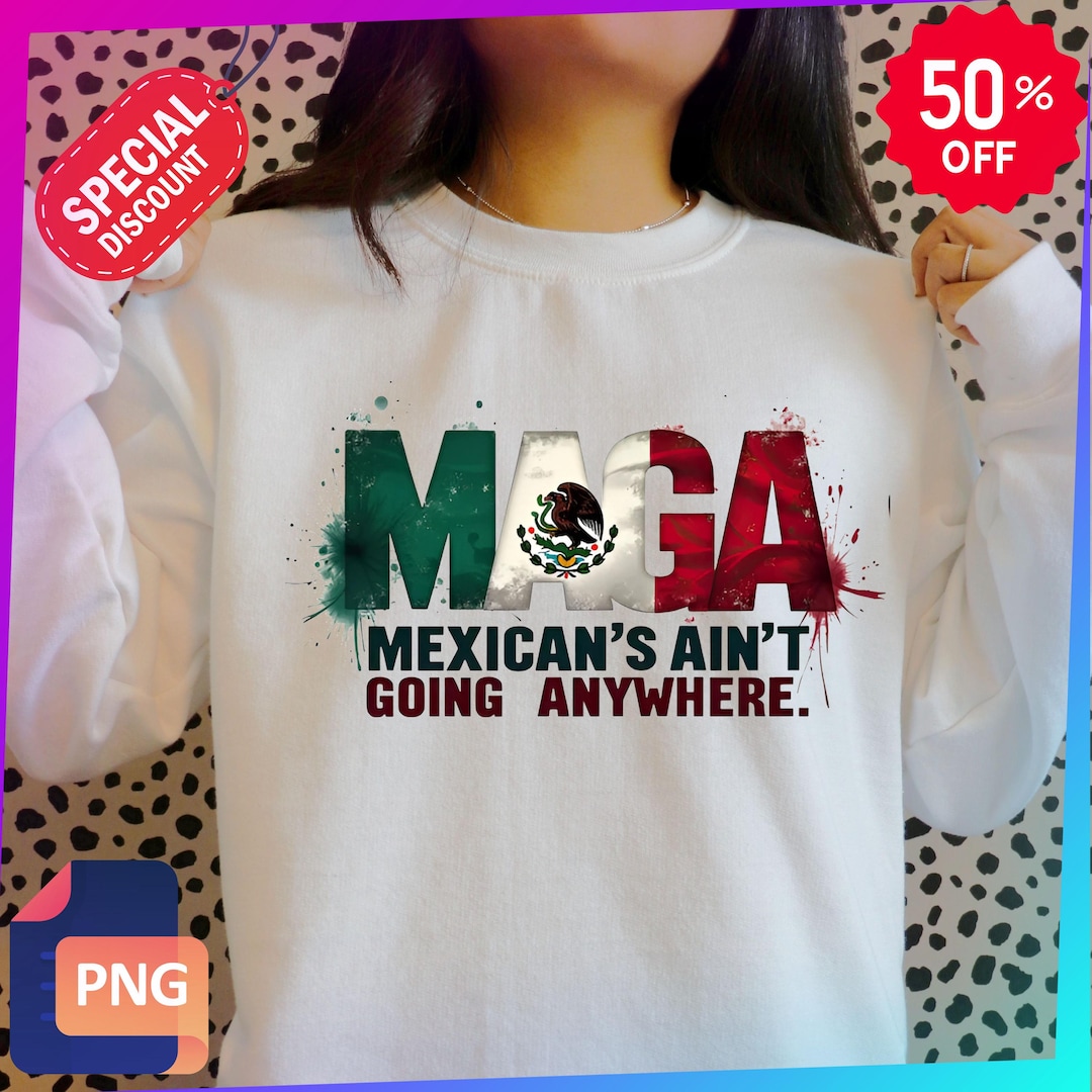 Chinga Tu MAGA PNG, Mexican Flag Immigration Shirt Design, United We ...
