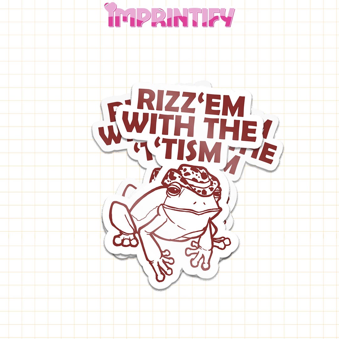 Rizz Em With the Tism Sticker Funny Meme Frog Sarcastic Waterproof ...