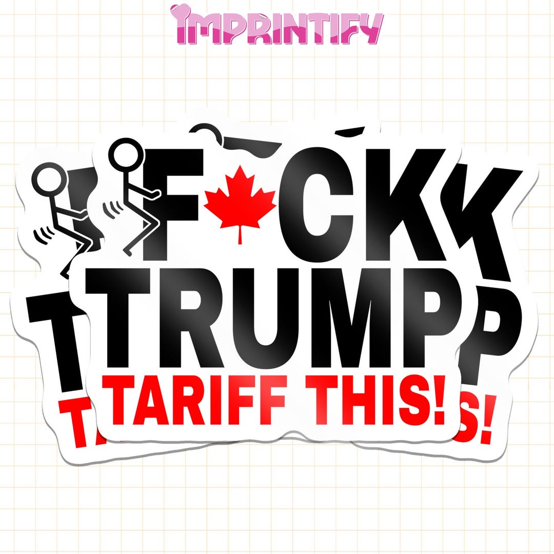 Fck Trump Tariff This Sticker Anti-trump Fascist Canada Not for Sale ...