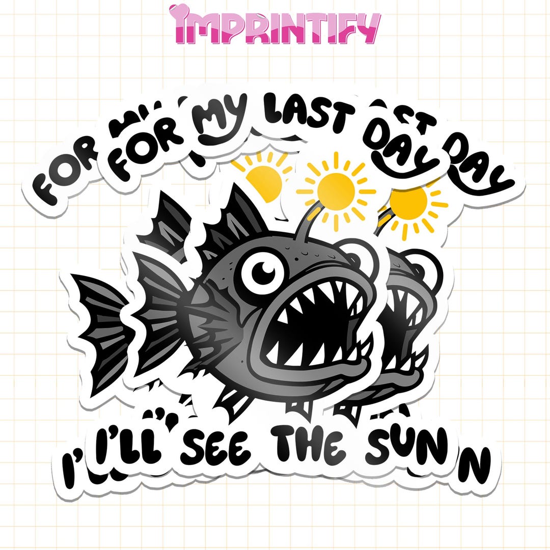 I'll See the Sun Anglerfish Sticker Trendy Meme Anglerfish Sticker ...