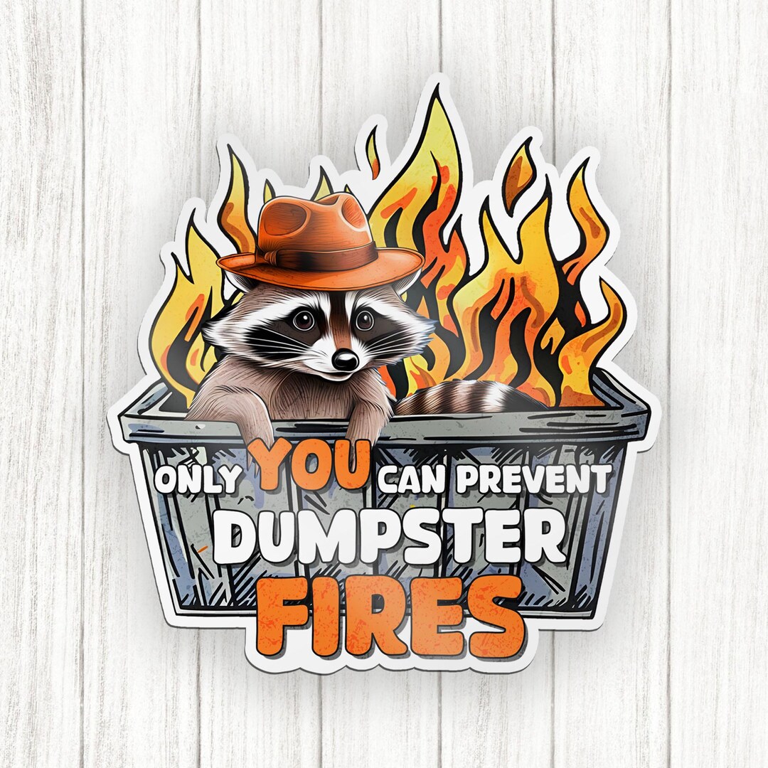 Only You Can Prevent Dumpster Fire Sticker Response Team Stickers Funny ...