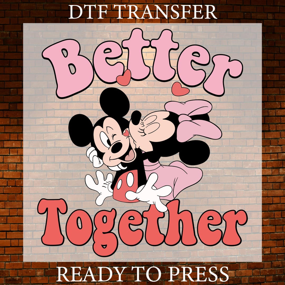 Minnie Mickey Better Together Disney Valentine's Day Dtf Transfer ...