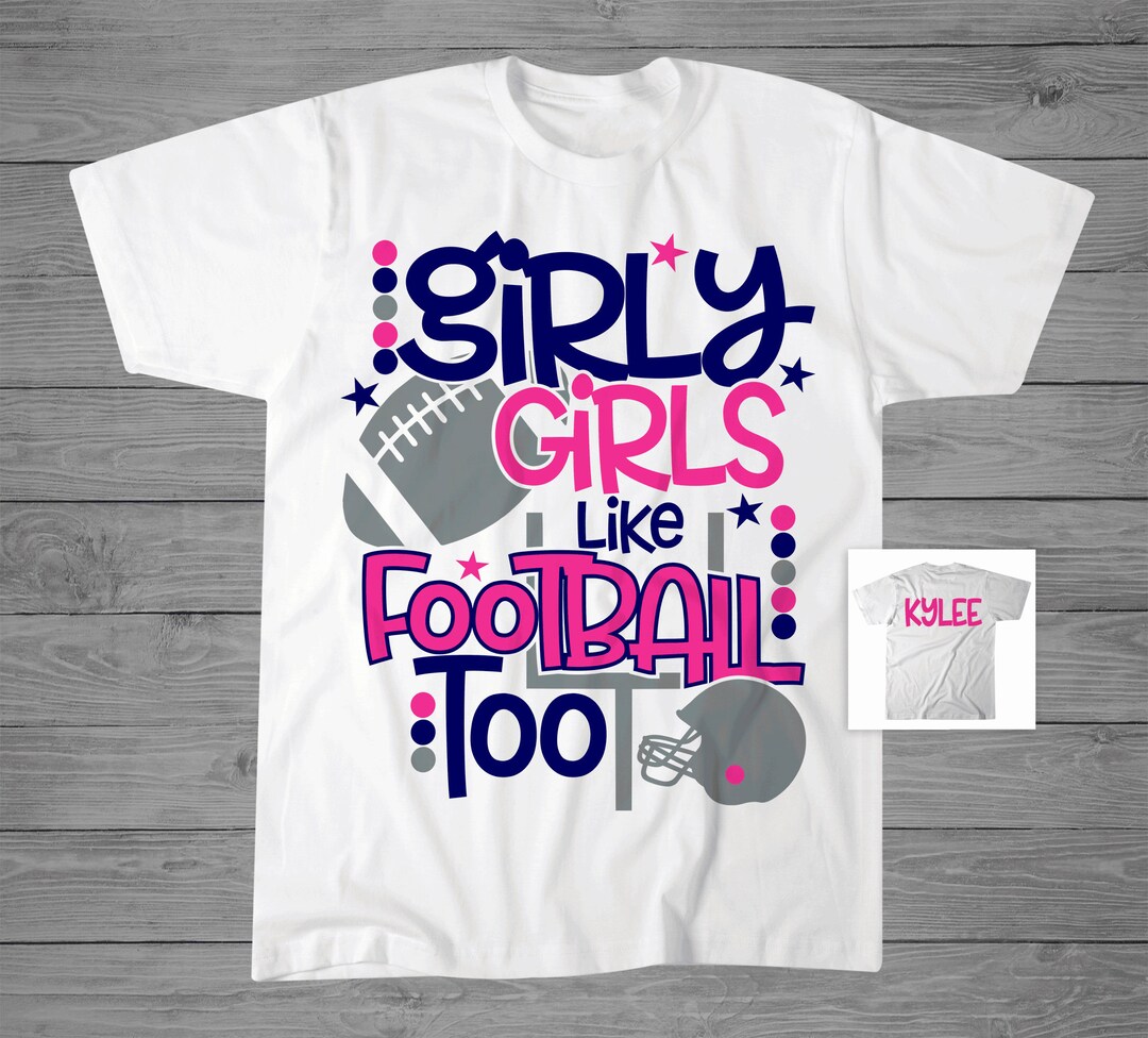 Girly Girls Like Football Too Shirt | Girls Football Shirt | Football ...