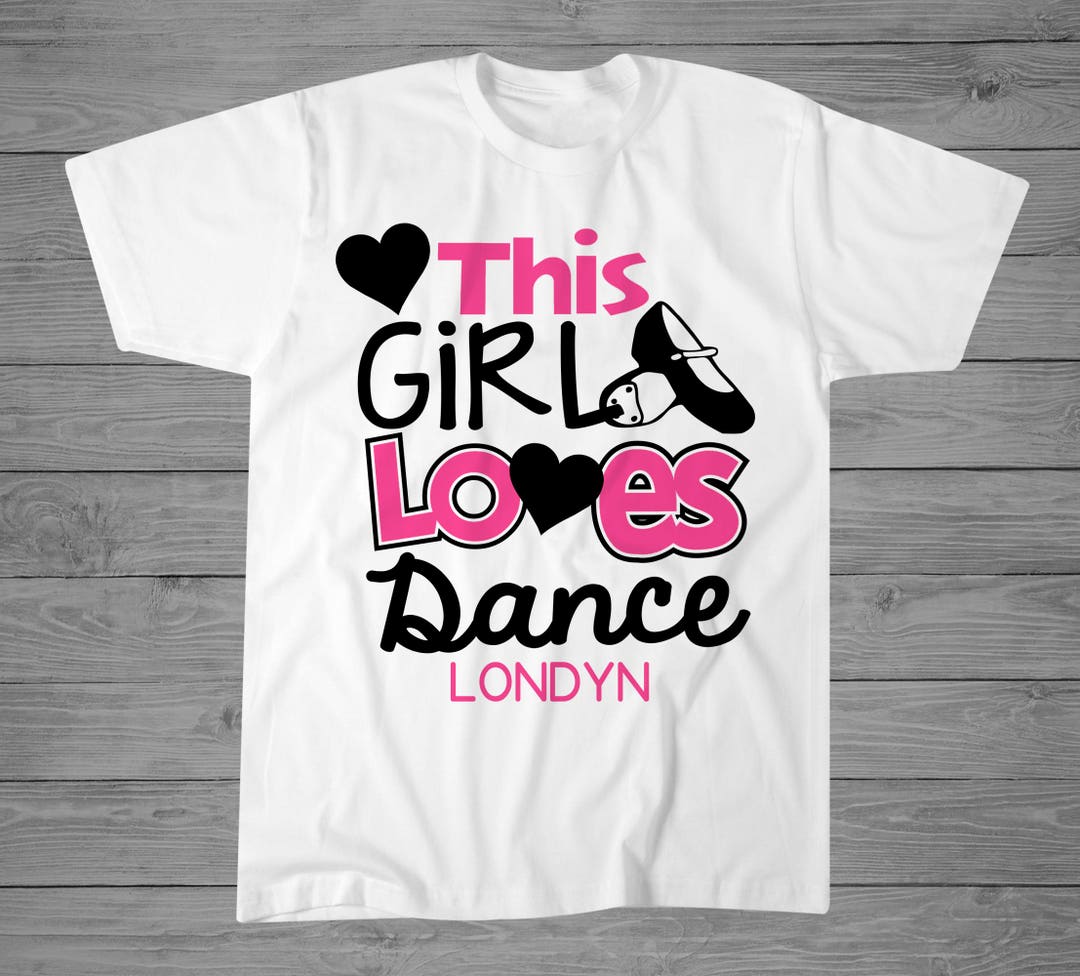 This Girl Loves Dance T-shirt | Ballet Shirt | Dance Gift | Recital ...