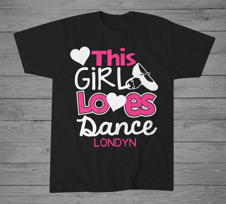 This Girl Loves Dance T-shirt | Ballet Shirt | Dance Gift | Recital ...