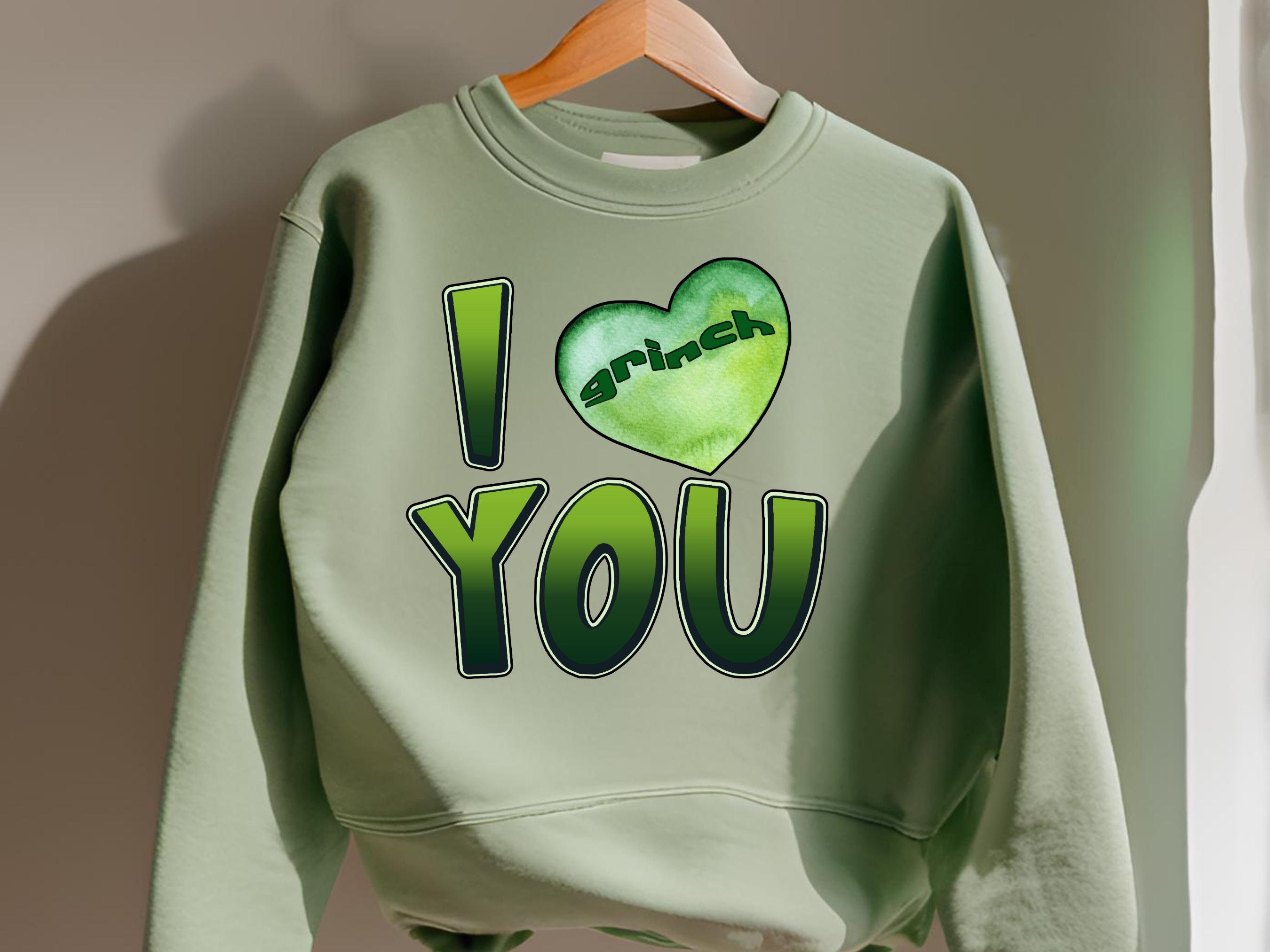 I Grinch You Png Shirt Design, Grinch Png Shirt, Grinch Sweatshirt ...