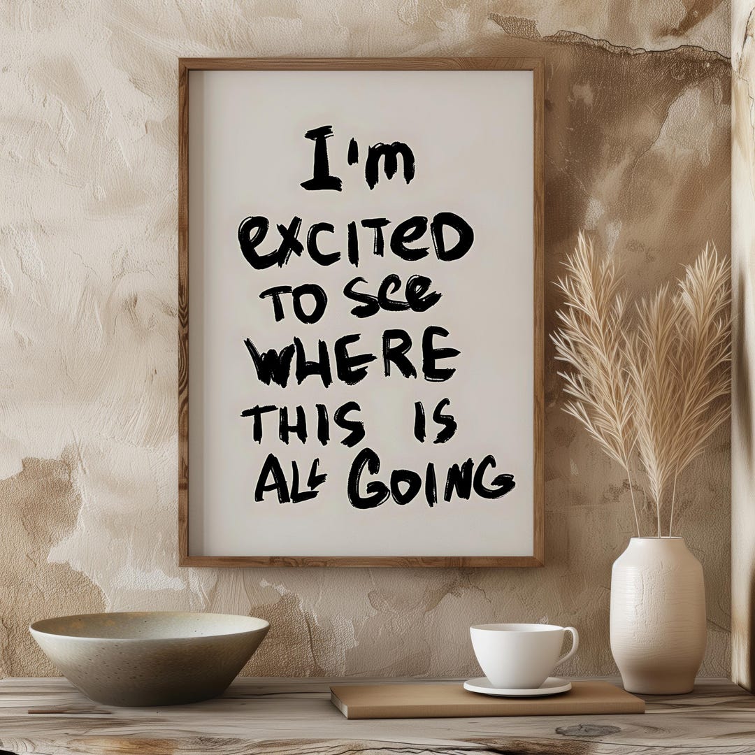 I'm Excited to See Where This is All Going Print, Gratitude Printable ...