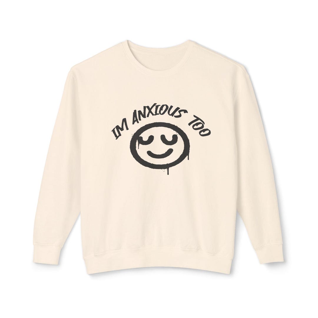 Im Anxious Two Smiley Face Sweatshirt | Mental Health, Grunge Drip ...