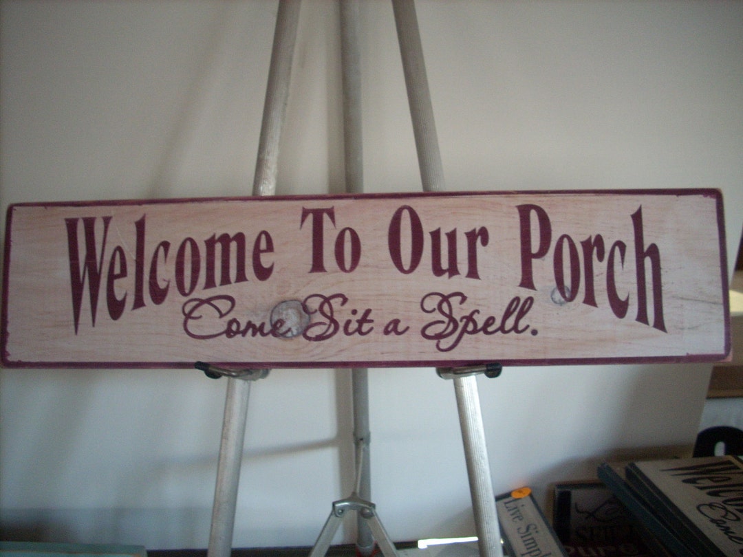 Welcome to Our Porch- Come Sit a Spell Sign Wooden Shabby Chic Painted ...