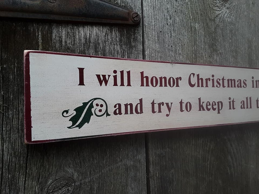 I Will Honor Christmas in My Heart and Try to Keep It All the Year ...