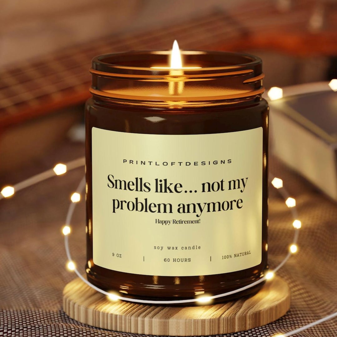 Smells Like Not My Problem Anymore- Retirement Gifts, Funny Retirement ...