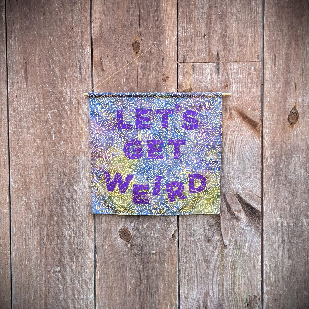 Let's Get Weird Fabric Wall Hanging - Etsy