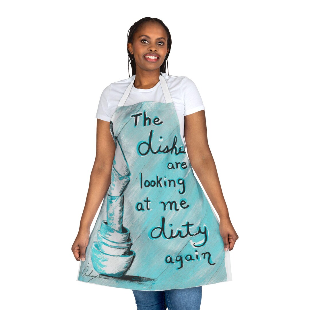 Funny Kitchen Apron - "the Dishes Are Looking at Me Dirty Again ...