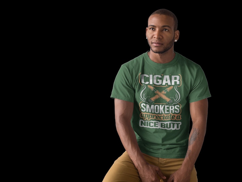 Cigar Smokers Appreciate a Nice Butt T-shirt, Cigar Smoker Funny T ...