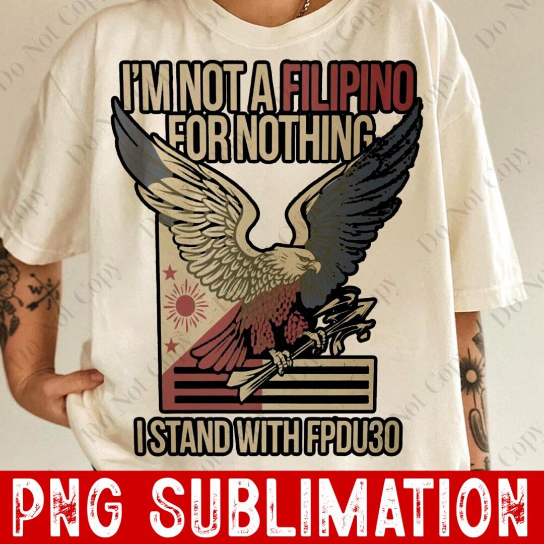 I'm Not a Filipino for Nothing Pro Duterte Png, Digital Filipino Pride ...