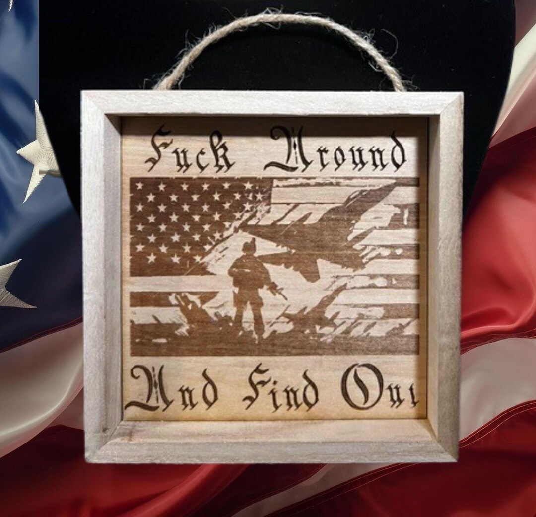 Framed Wooden Engraved Sign 'F*** Around and Find Out' 5x5 - Etsy
