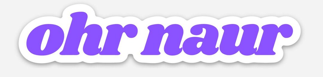 Ohr Naur - Sticker Bumper Sticker Funny Water Bottle Sticker Laptop ...