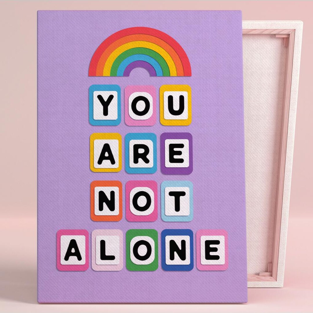 You Are Not Alone Rainbow Support Art Poster or Canvas Wall Art Modern ...