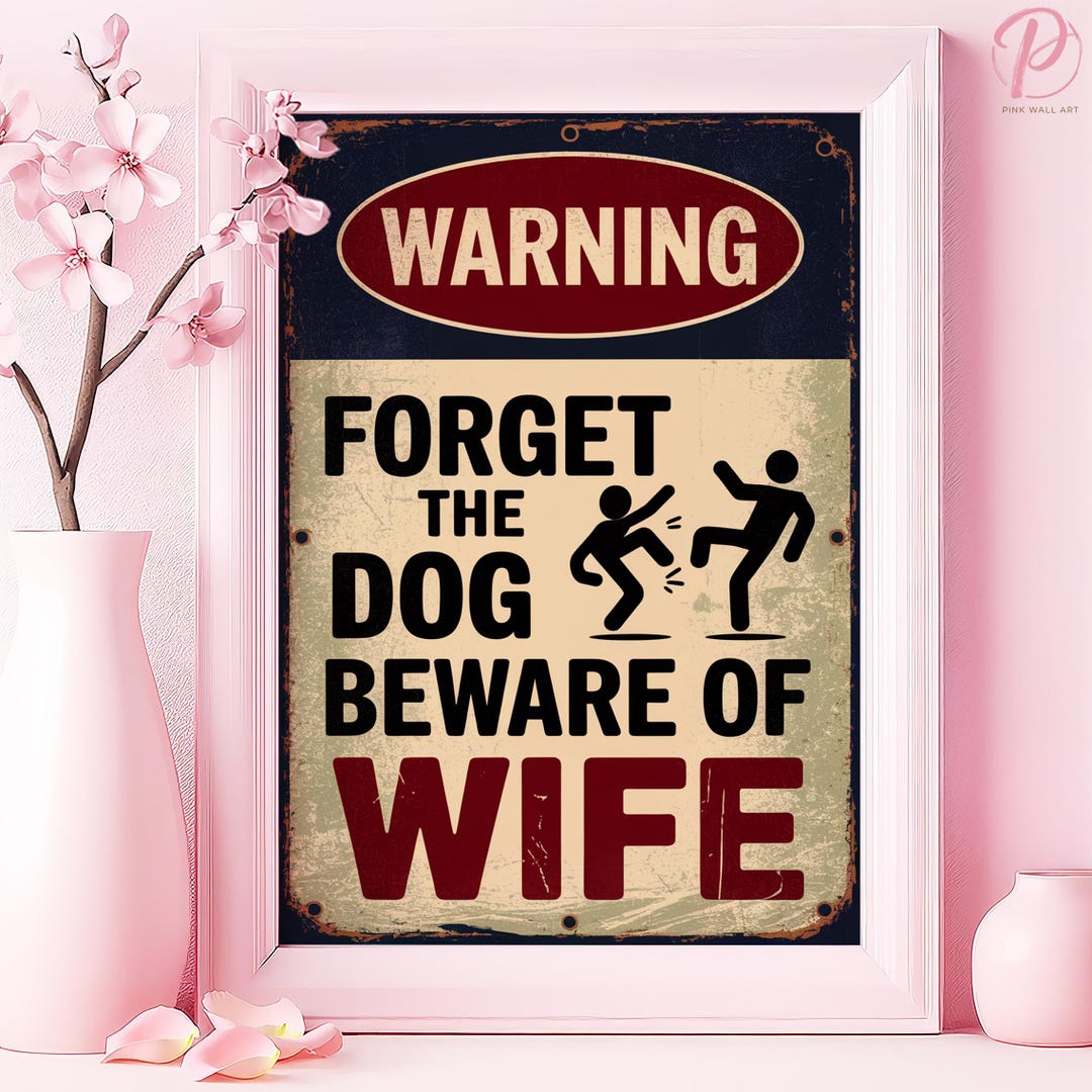 Warning - Forget the Dog Beware of Wife Art Poster or Canvas Wall Art ...