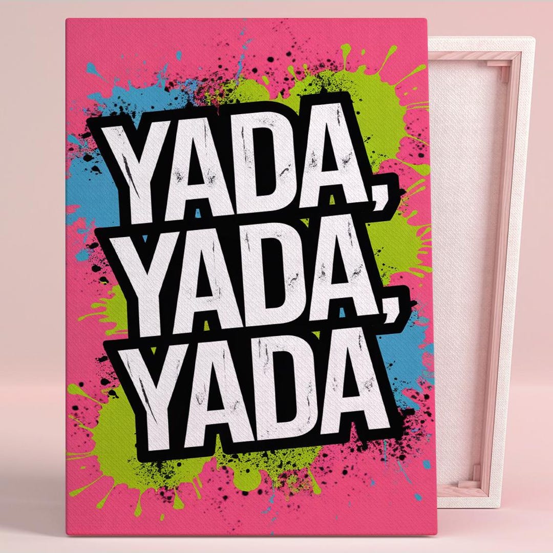 Yada Yada Yada Typography Splash Art Poster or Canvas Wall Art for ...