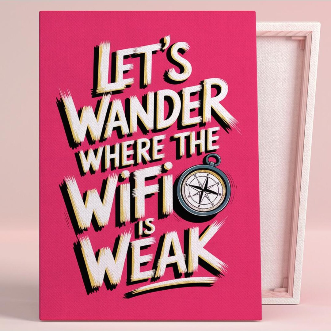 Let's Wander Where the Wifi is Weak Art Poster or Canvas Wall Art ...