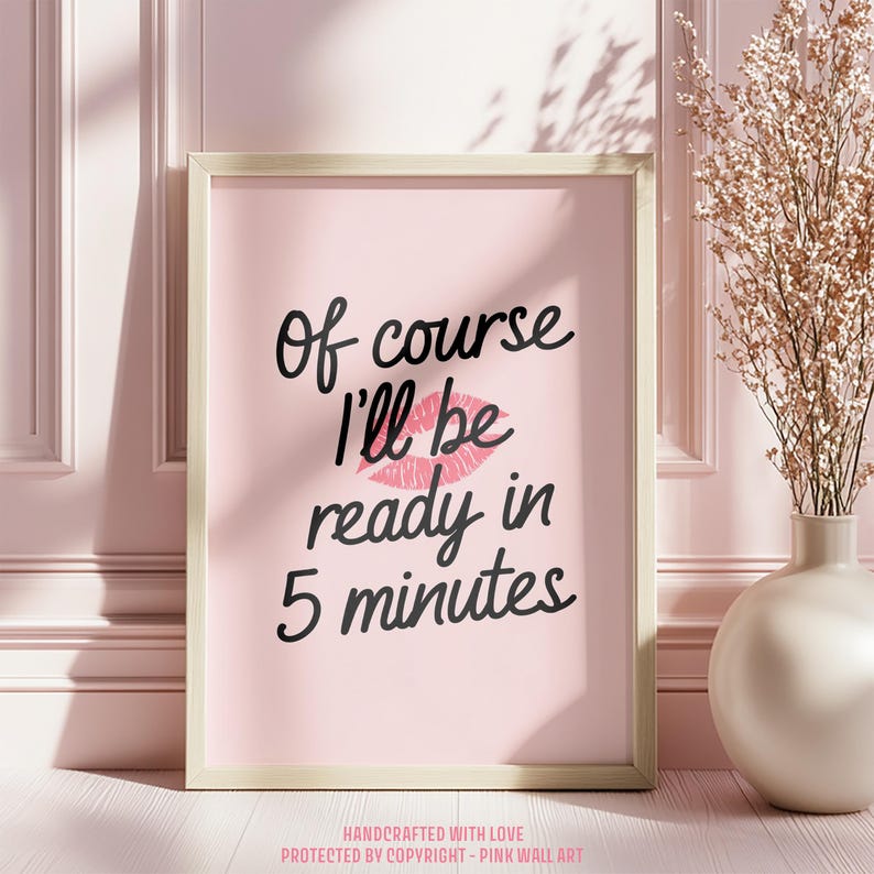 Of Course I'll Be Ready in 5 Minutes Art Poster or Canvas Wall Art for ...