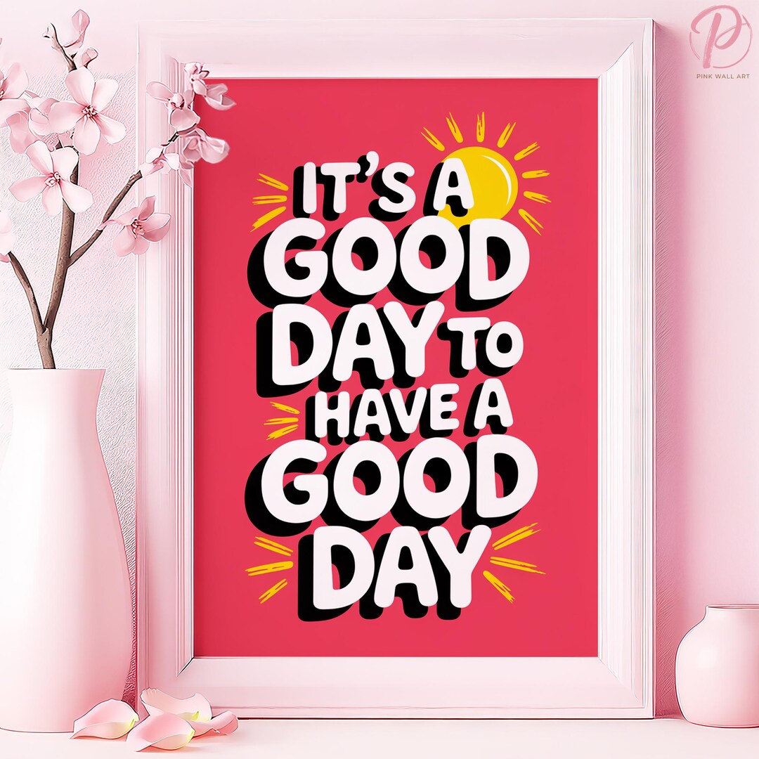 It's A Good Day to Have A Good Day Art Poster or Canvas Wall Art for ...