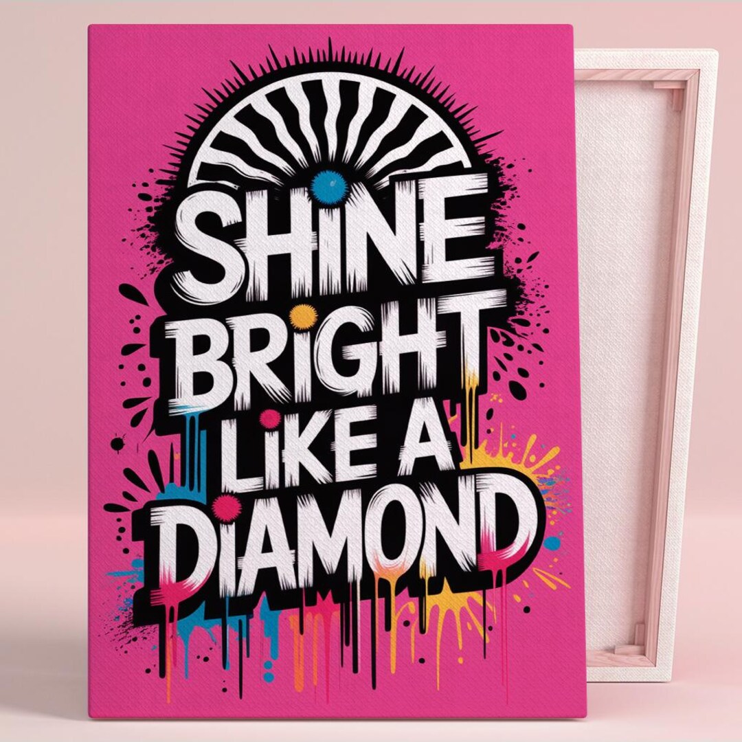 Shine Bright Like A Diamond Art Poster or Canvas Wall Art Modern Living ...