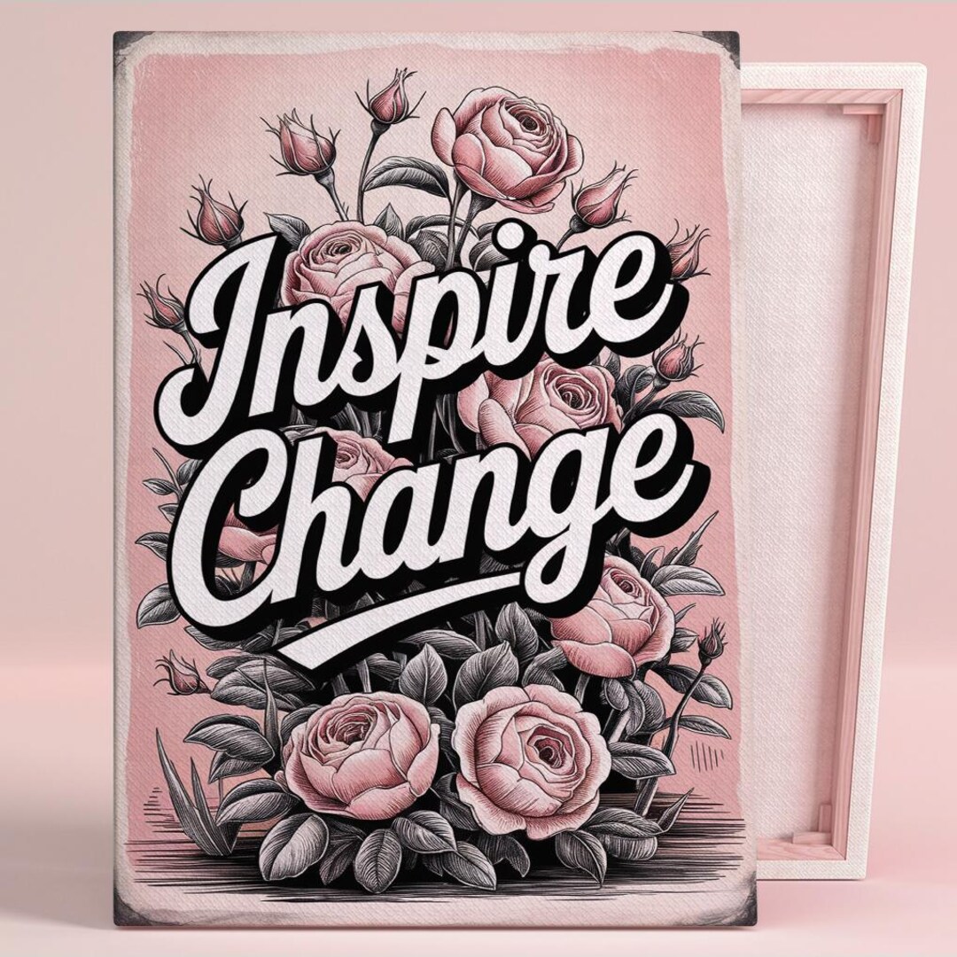 Inspire Change Roses Art Poster or Canvas Wall Art for Modern Living ...