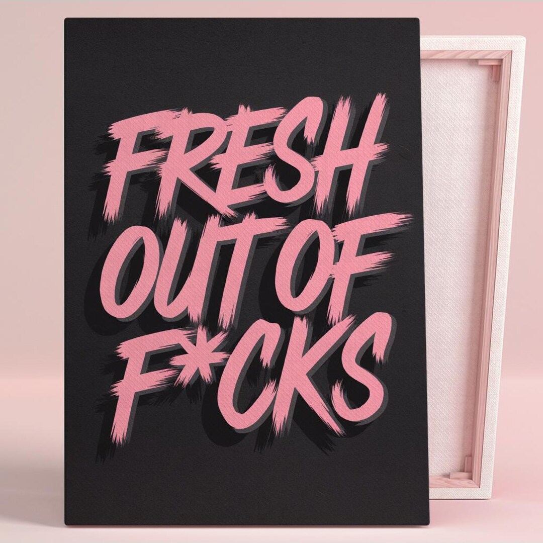 Fresh Out of F*cks Art Poster or Canvas Wall Art for Modern Living Room ...