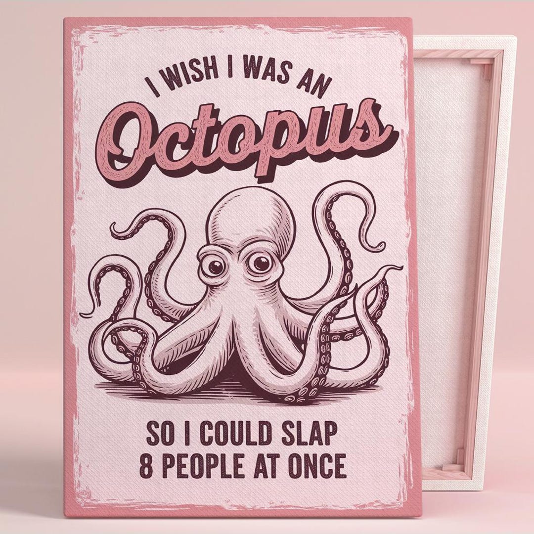 I Wish I Was an Octopus Slap Art Poster or Canvas Wall Art for Modern ...