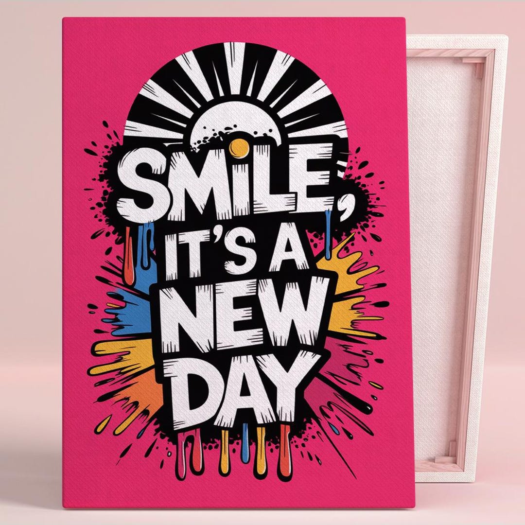 Smile, It's A New Day Art Poster or Canvas Wall Art for Modern Living ...