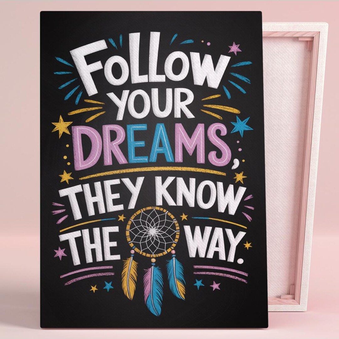Follow Your Dreams They Know the Way Art Poster or Canvas Wall Art ...