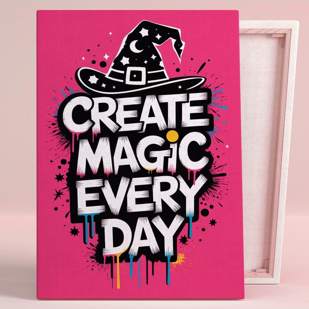 Create Magic Every Day Art Poster or Canvas Wall Art for Contemporary ...