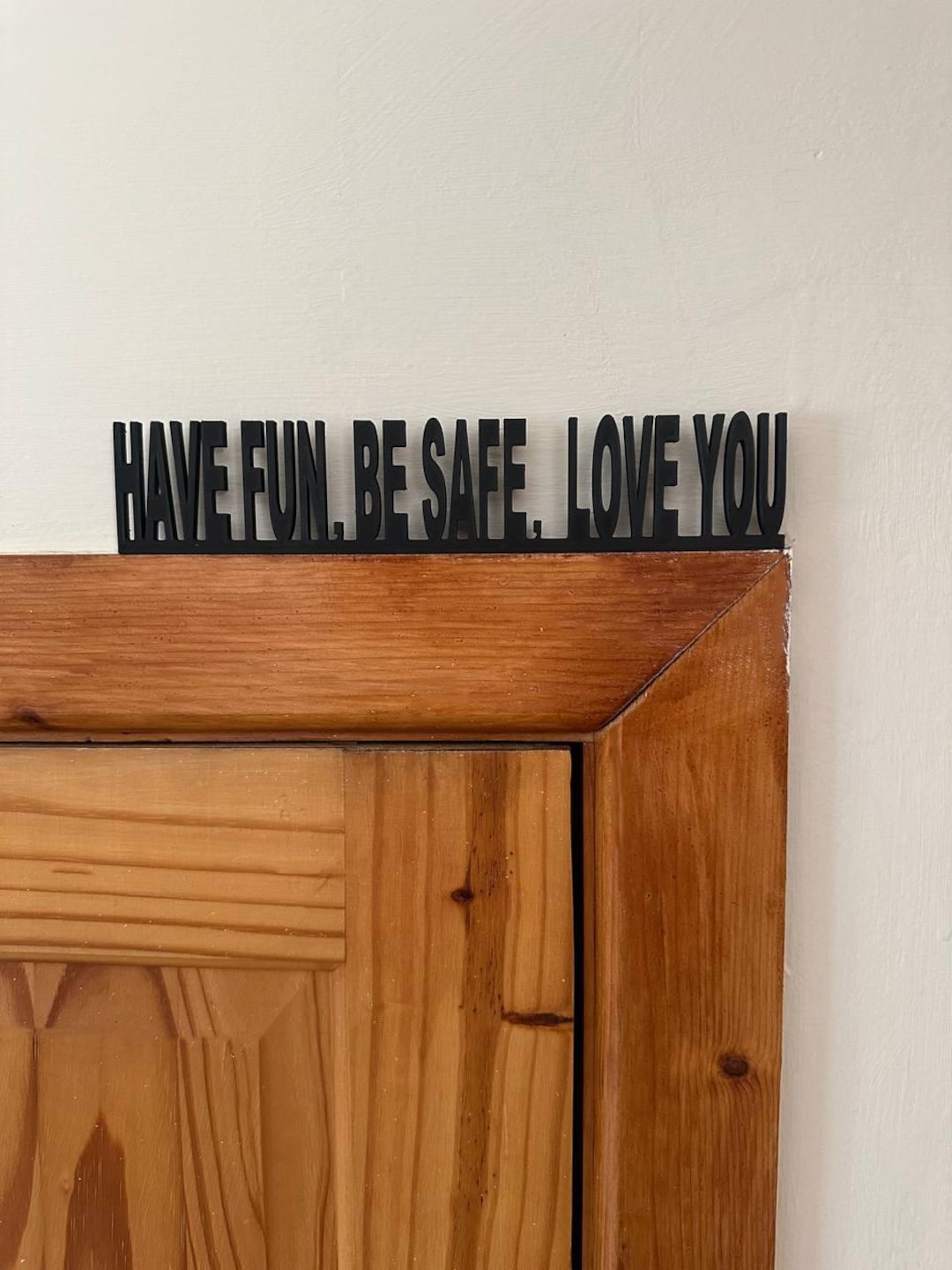 Inspirational Door Topper – "have Fun. Be Safe. Love You" – 3D Printed ...