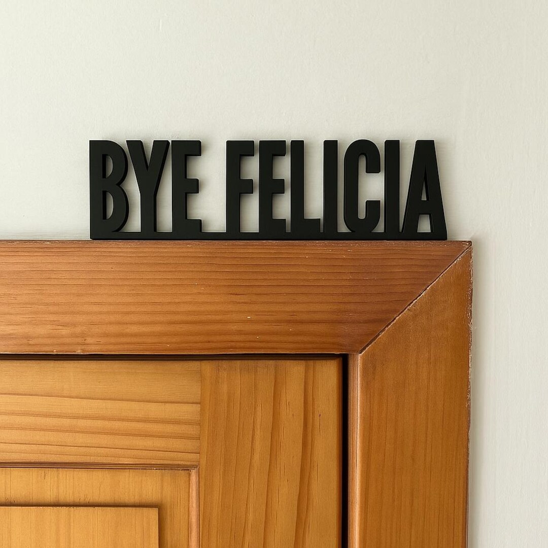 Bye Felicia Door Topper – Funny 3D Printed Sign – Modern Home or Office ...