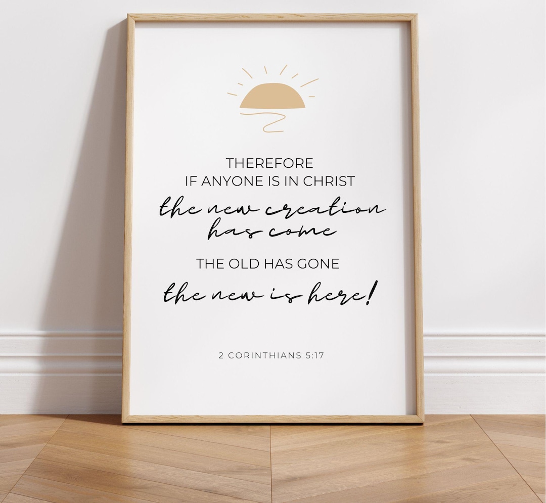 2 Corinthians 5:17 New Creation, Scripture Bible Verse, Scripture Print ...
