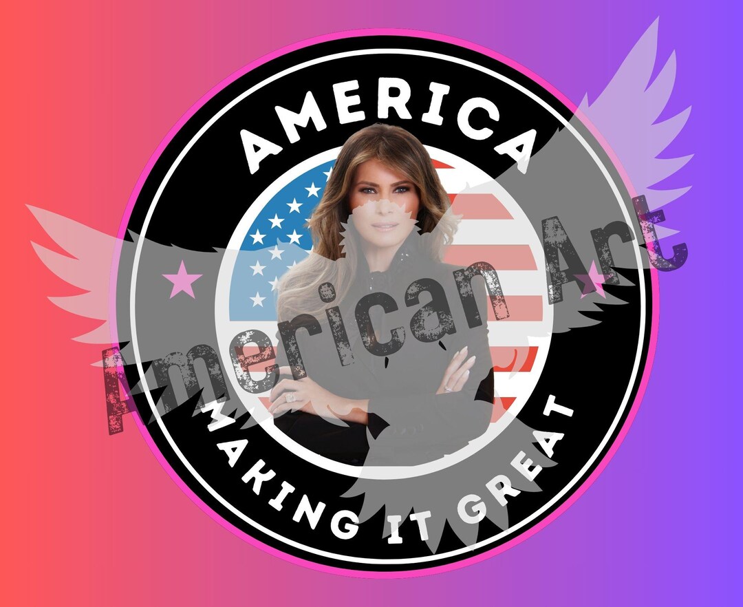 SVG Digital File, First Lady Melania Trump America Making It Great With ...