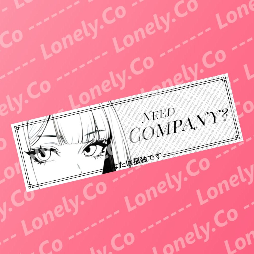 Need Company? | JDM Anime Slap Sticker | Lonely.co Series No2 - Etsy