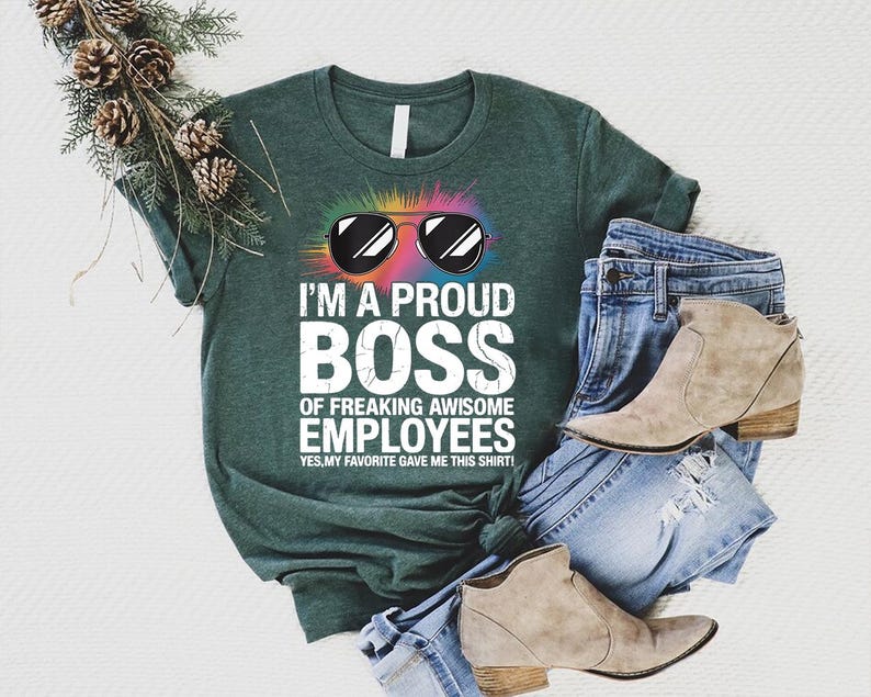 I’m a Proud Boss of Freaking Awesome Employees Shirt - Funny Boss Gift ...