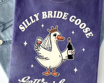 Comfort Colors Silly Goose Bachelorette Shirt, Silly Bride Goose Bridal ...